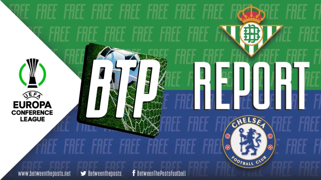 Real Betis – Chelsea: Maresca’s Young Guns Crowned Conference League ...